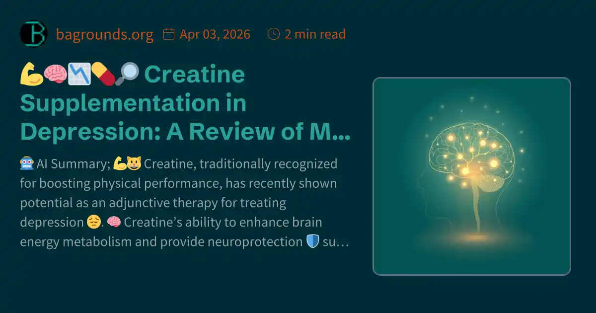 💪🧠📉💊🔎 Creatine Supplementation in Depression: A Review of Mechanisms ...