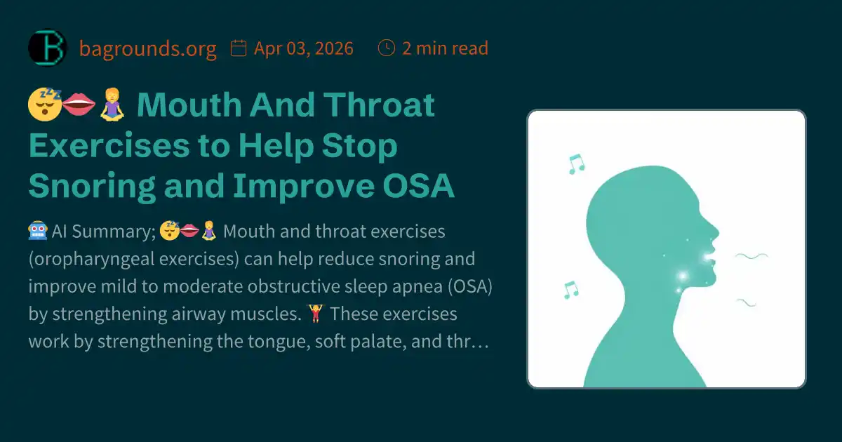 Mouth And Throat Exercises to Help Stop Snoring and Improve OSA