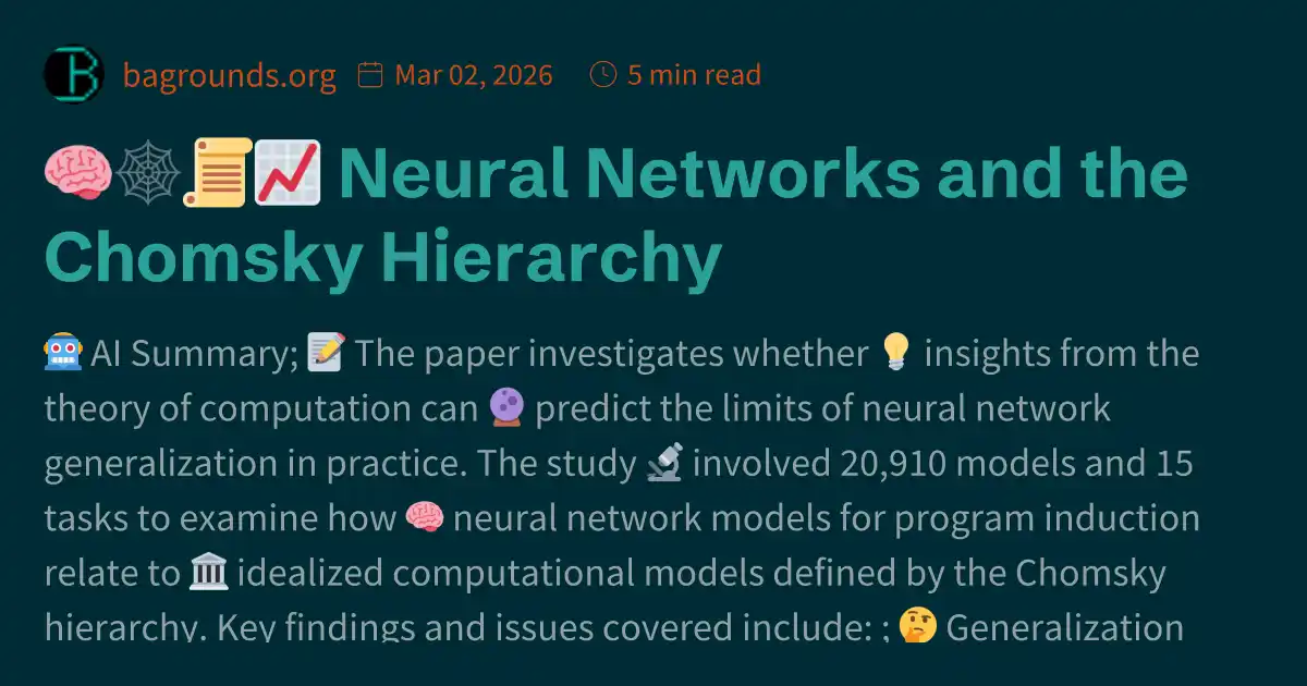 🧠🕸️📜📈 Neural Networks and the Chomsky Hierarchy