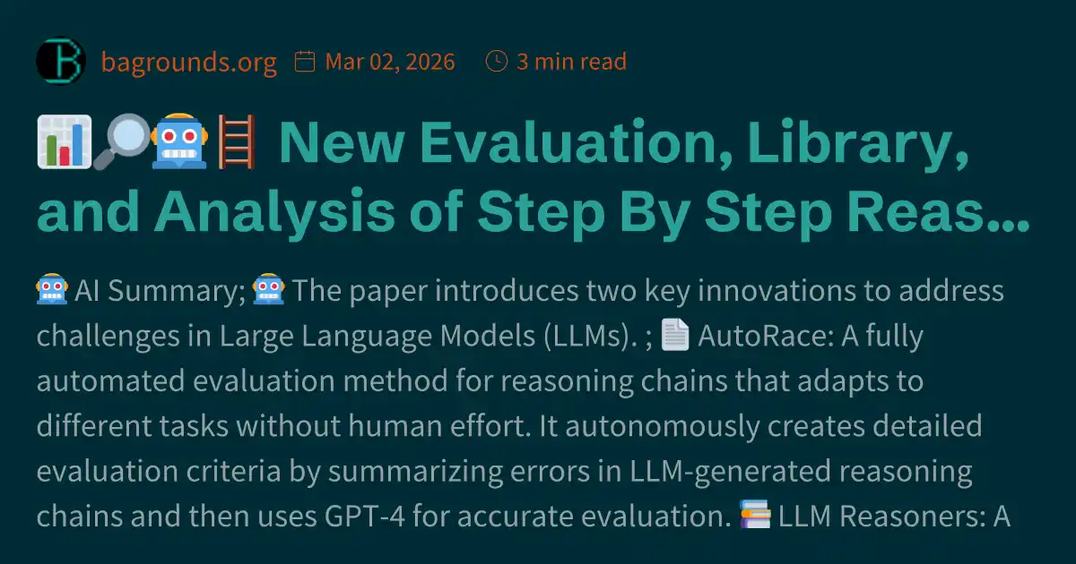 📊🔎🤖🪜 New Evaluation, Library, and Analysis of Step By Step Reasoning with Large Language Models