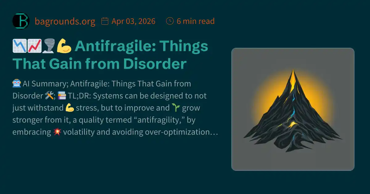 📉📈🌪️💪 Antifragile: Things That Gain from Disorder