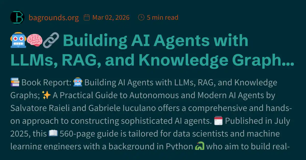 🤖🧠🔗 Building AI Agents with LLMs, RAG, and Knowledge Graphs: A practical guide to autonomous and ...