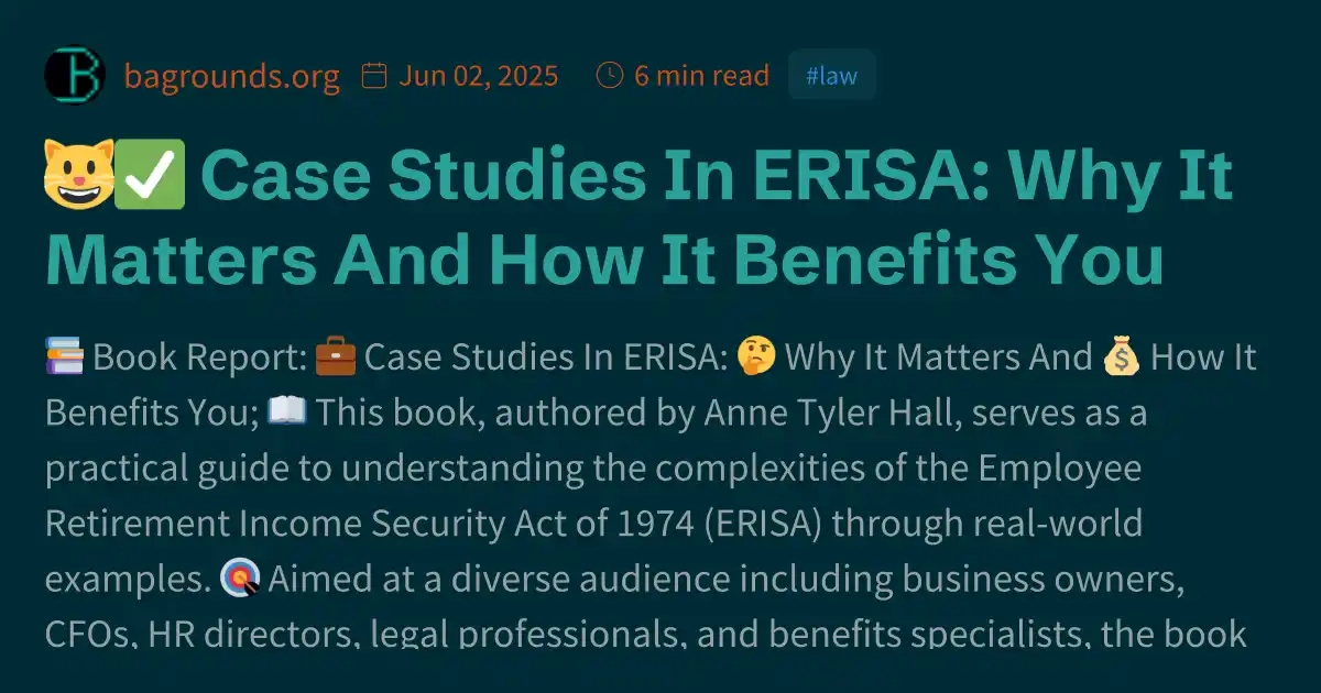 🧑‍💼 Case Studies In ERISA: Why It Matters And How It Benefits You