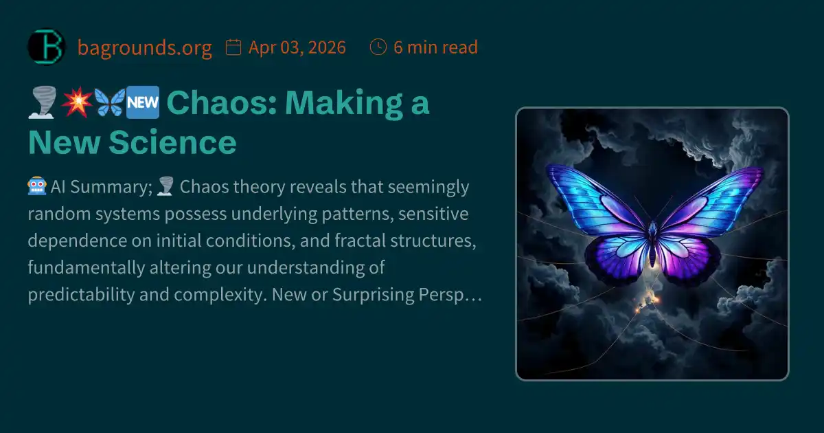 🌪️💥🦋🆕 Chaos: Making a New Science