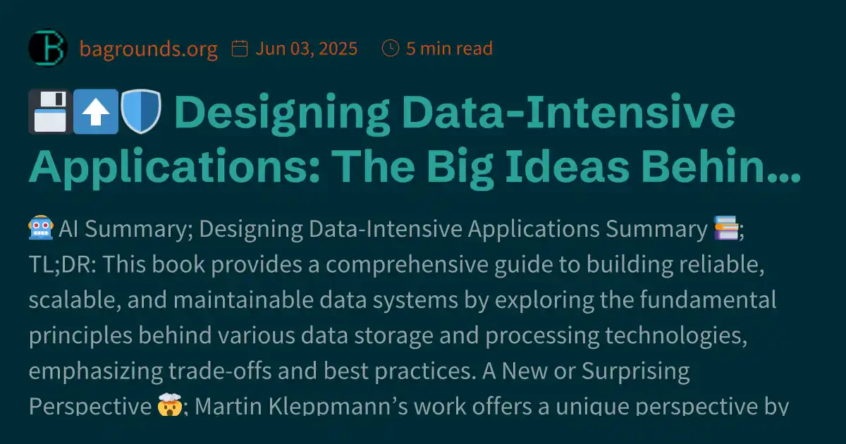 💾⬆️🛡️ Designing Data-Intensive Applications: The Big Ideas Behind Reliable, Scalable, and ...