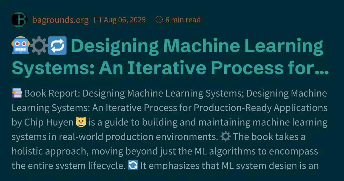 🤖⚙️🔁 Designing Machine Learning Systems: An Iterative Process for Production-Ready Applications