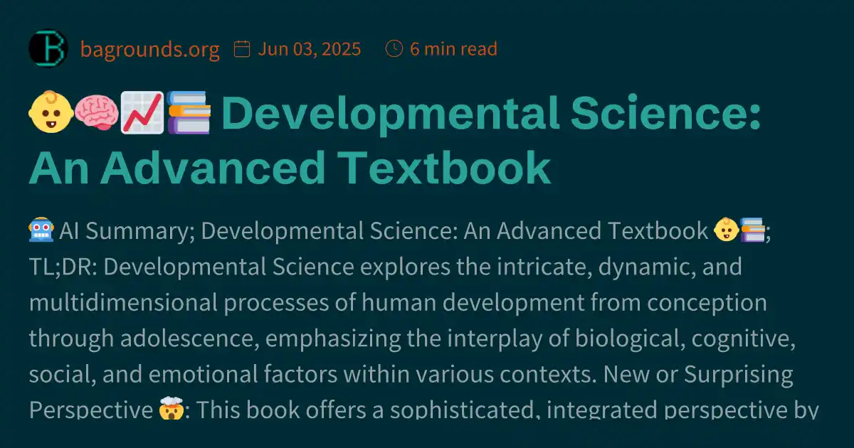 👶🧠📈📚 Developmental Science: An Advanced Textbook