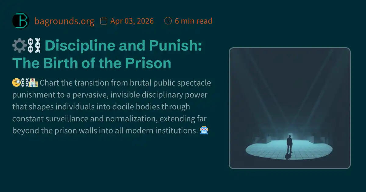 ⚙️⛓️ Discipline and Punish: The Birth of the Prison