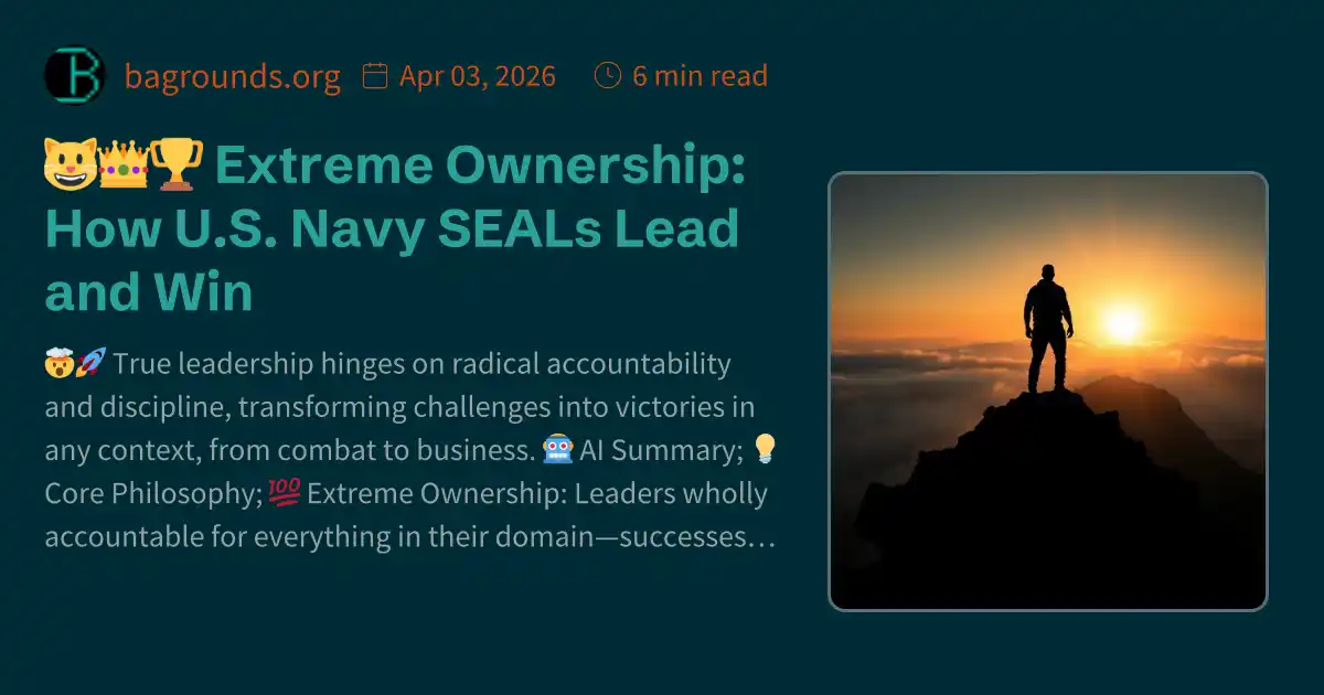 🫡👑🏆 Extreme Ownership: How U.S. Navy SEALs Lead and Win