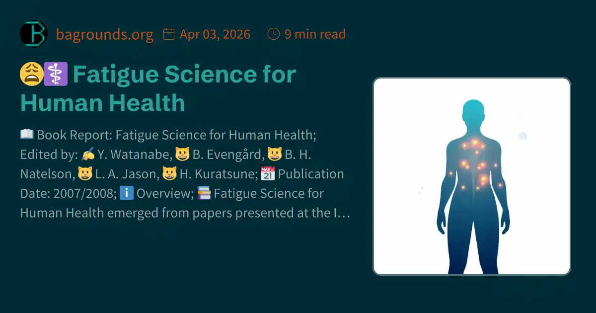 😩⚕️ Fatigue Science for Human Health