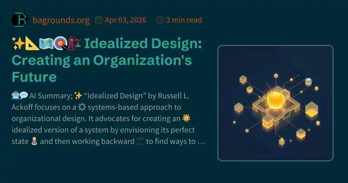 📐🗺️🎯🏗️ Idealized Design: Creating an Organization's Future