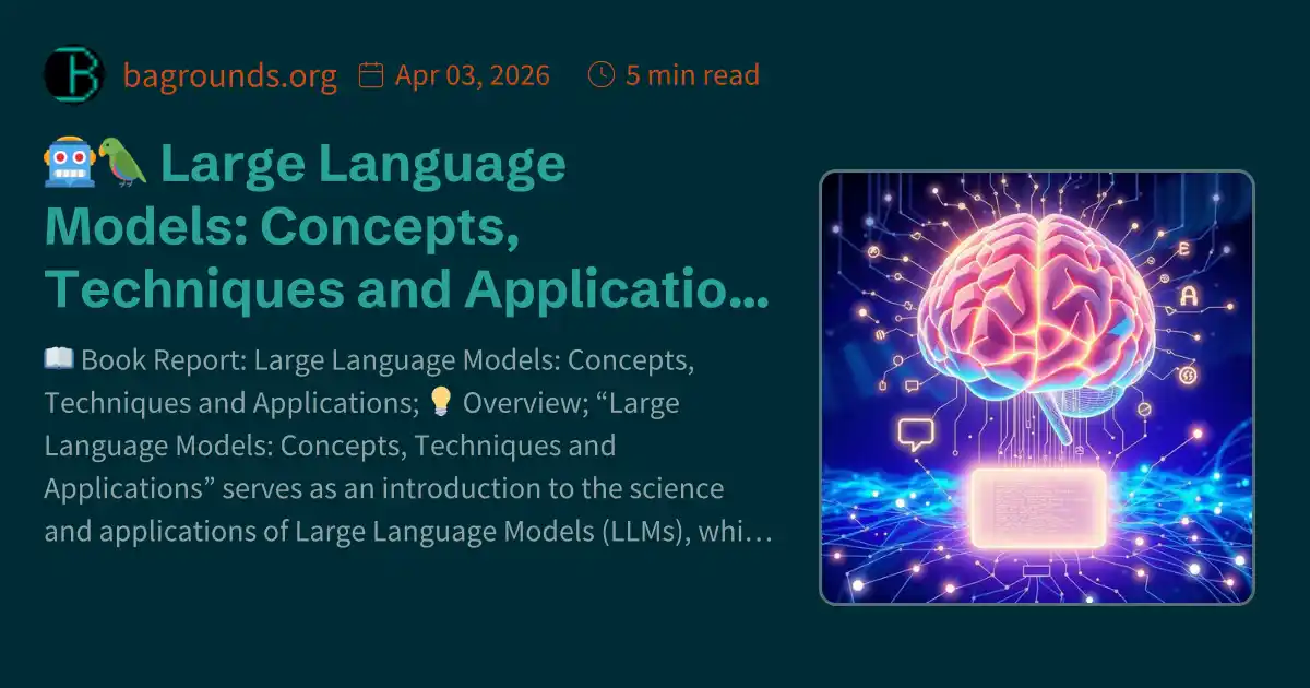 🤖🦜 Large Language Models: Concepts, Techniques and Applications