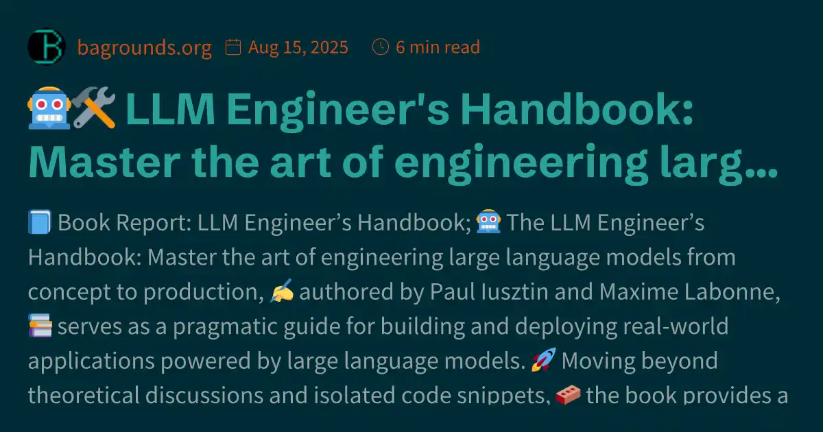 🤖🛠️ LLM Engineer's Handbook: Master the art of engineering large language models from concept to ...