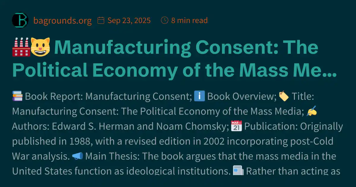 🏭🫡 Manufacturing Consent: The Political Economy of the Mass Media