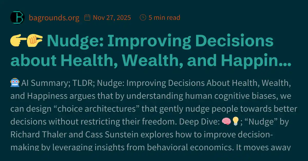 👉🤏 Nudge: Improving Decisions about Health, Wealth, and Happiness