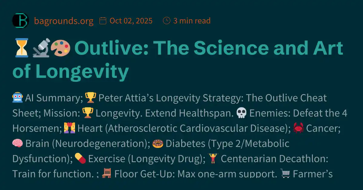 ⏳🔬🎨 Outlive: The Science and Art of Longevity