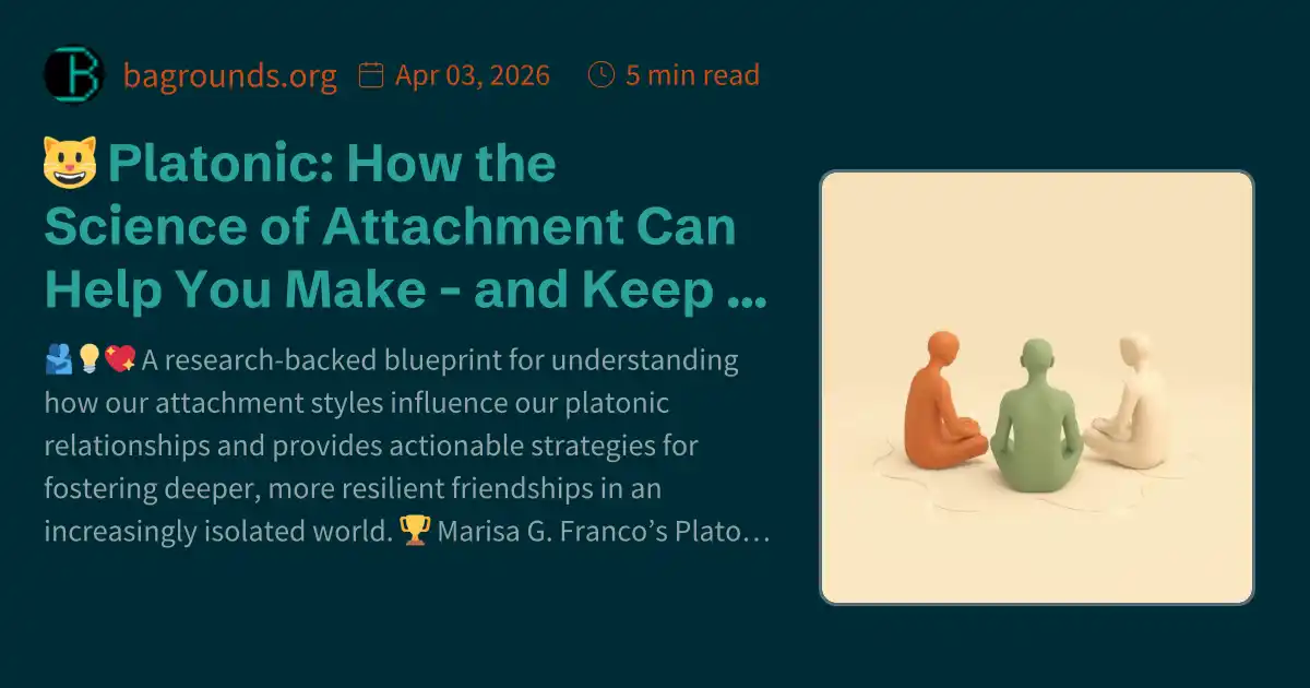 🧑‍🤝‍🧑 Platonic: How the Science of Attachment Can Help You Make - and ...