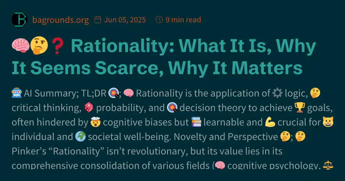🧠🤔 Rationality: What It Is, Why It Seems Scarce, Why It Matters