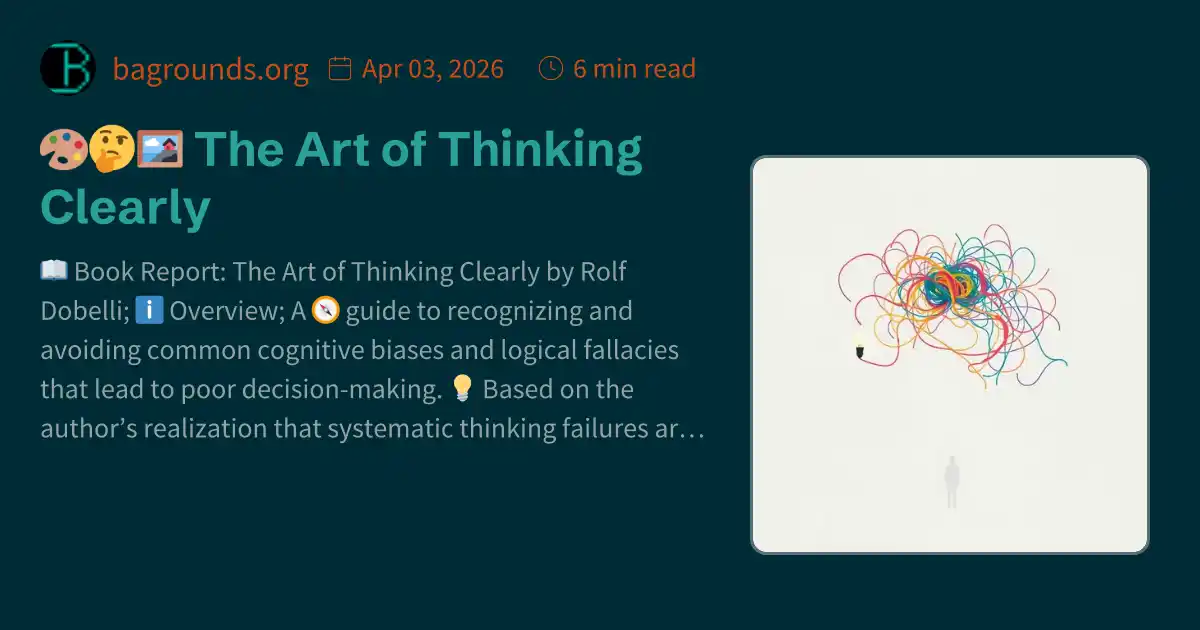 🎨🤔🖼️ The Art of Thinking Clearly