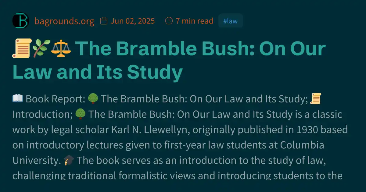 📜🌿⚖️ The Bramble Bush: On Our Law and Its Study