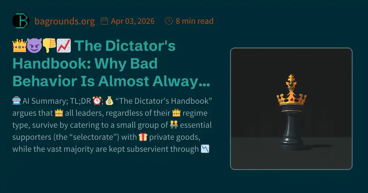 👑😈👎📈 The Dictator's Handbook: Why Bad Behavior Is Almost Always Good ...