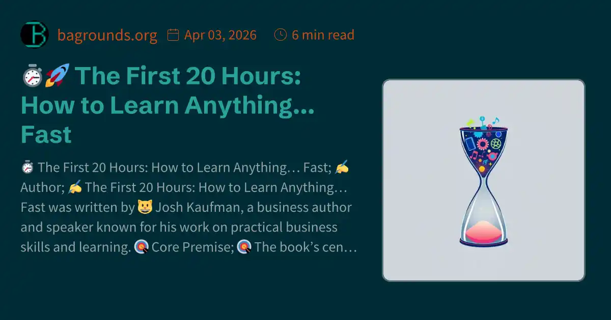 ⏱️🚀 The First 20 Hours: How to Learn Anything... Fast