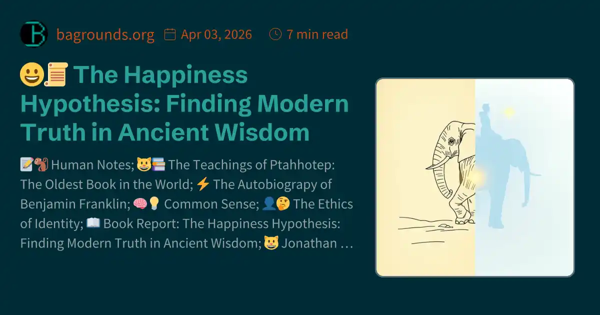 😀📜 The Happiness Hypothesis: Finding Modern Truth in Ancient Wisdom