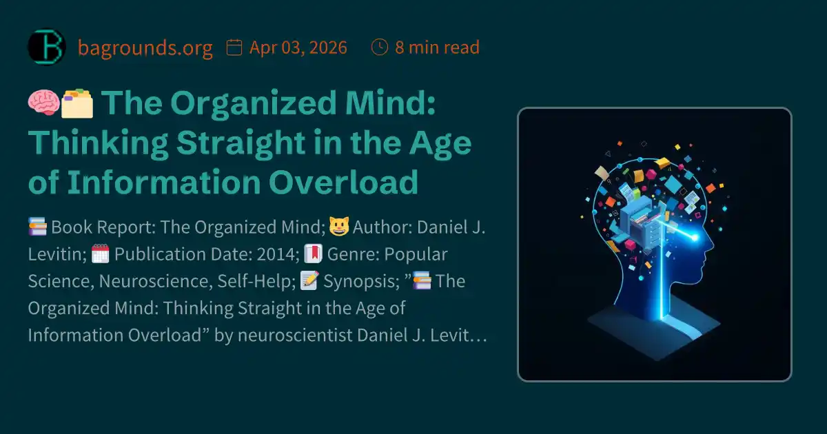 🧠🗂️ The Organized Mind: Thinking Straight in the Age of Information ...