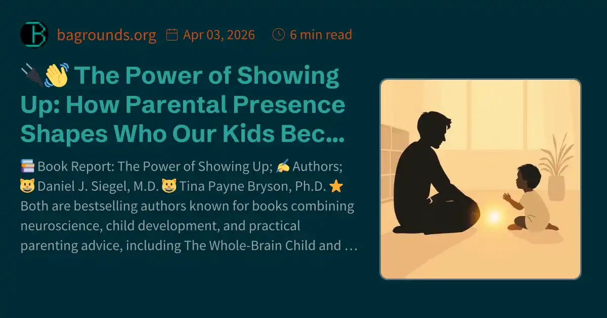 🔌👋 The Power of Showing Up: How Parental Presence Shapes Who Our Kids ...