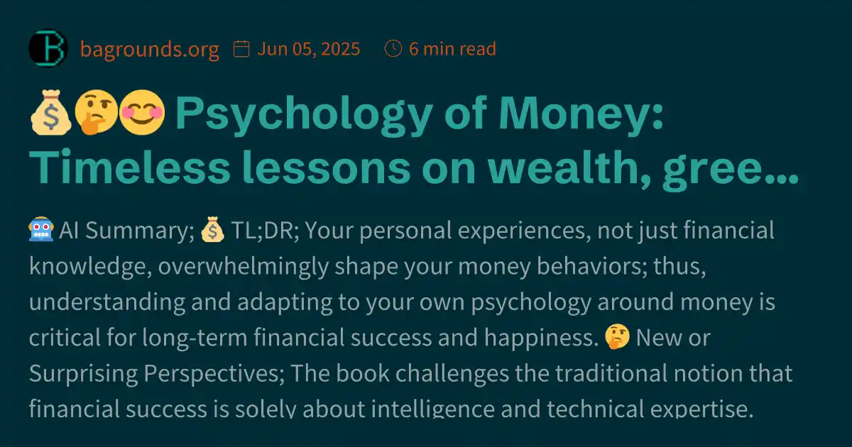 💰🤔😊 Psychology of Money: Timeless lessons on wealth, greed, and happiness