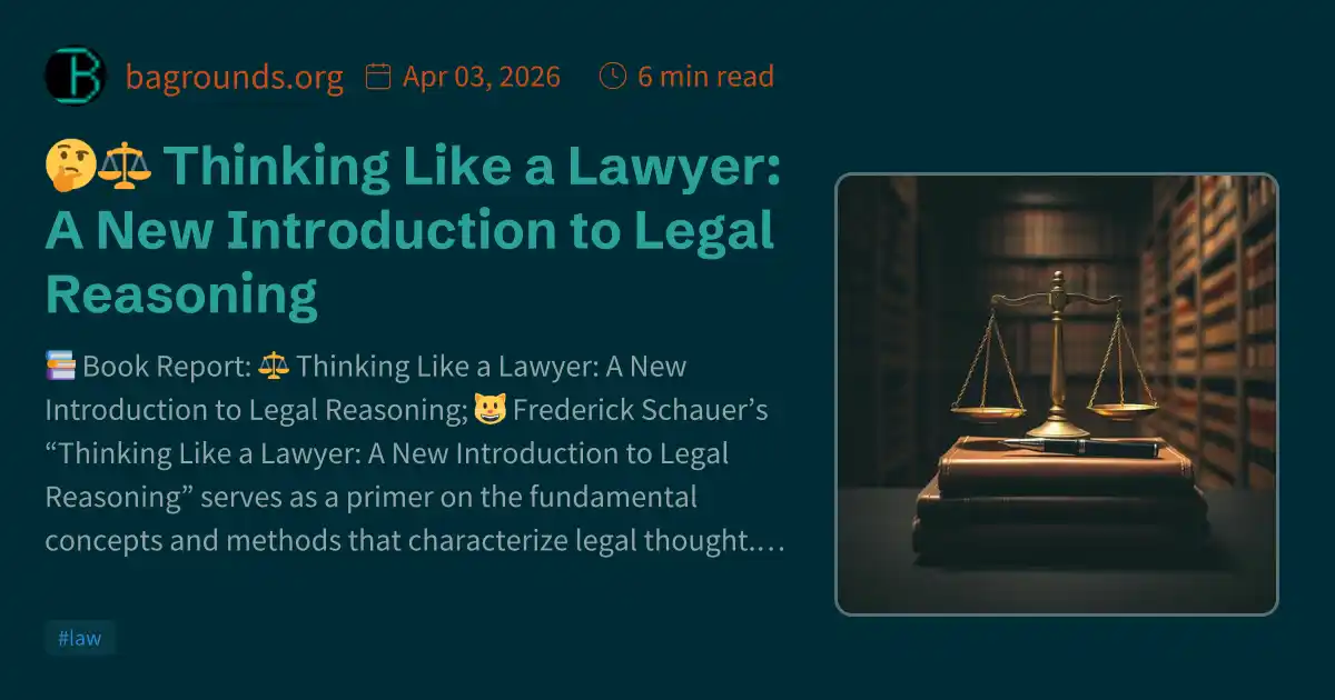 🤔⚖️ Thinking Like a Lawyer: A New Introduction to Legal Reasoning