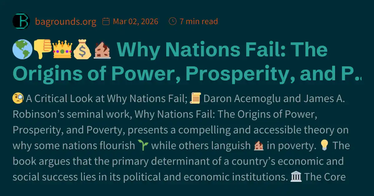 🌎👎👑💰🏚️ Why Nations Fail: The Origins of Power, Prosperity, and Poverty