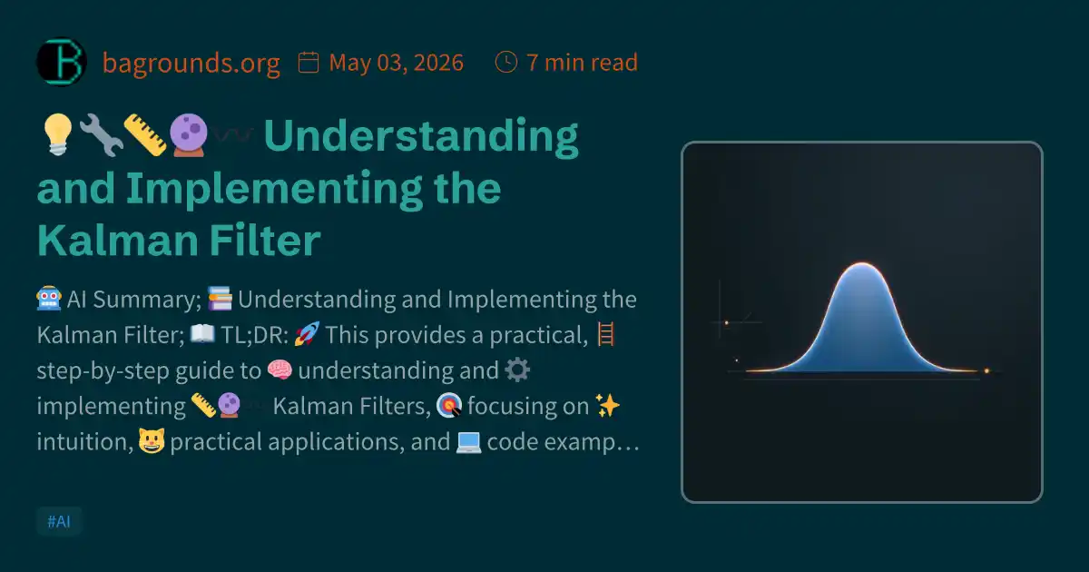 💡🔧📏🔮〰️ Understanding and Implementing the Kalman Filter