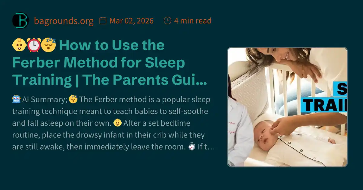 👶⏰😴 How to Use the Ferber Method for Sleep Training | The Parents Guide ...